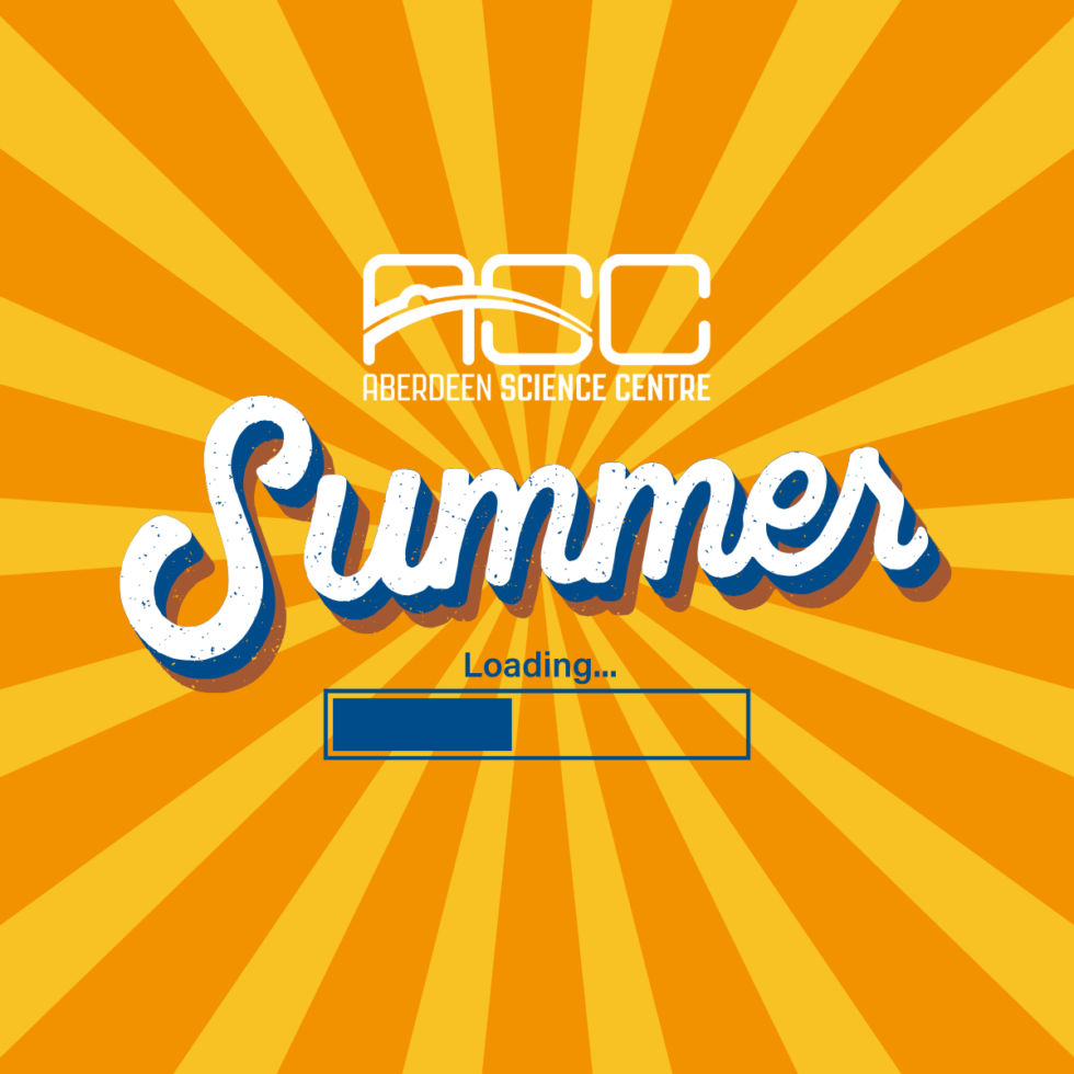 Summer at Aberdeen Science Centre! - Aberdeen Science Centre